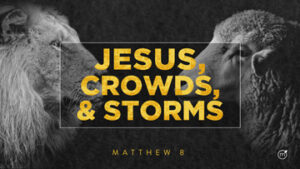 Matthew 8:23-27 - Jesus Crowds and Storms (Pastor David Menard) - The ...