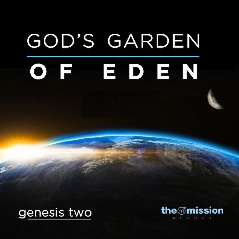 Genesis 2:8-17 - God's Garden of Eden - The Mission Church