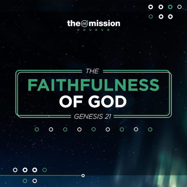 Genesis 21:1-14 - The Faithfulness of God - The Mission Church