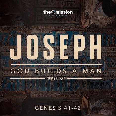 Genesis 41:46-42:25 - Joseph - God Builds a Man (Part 6) - The Mission ...