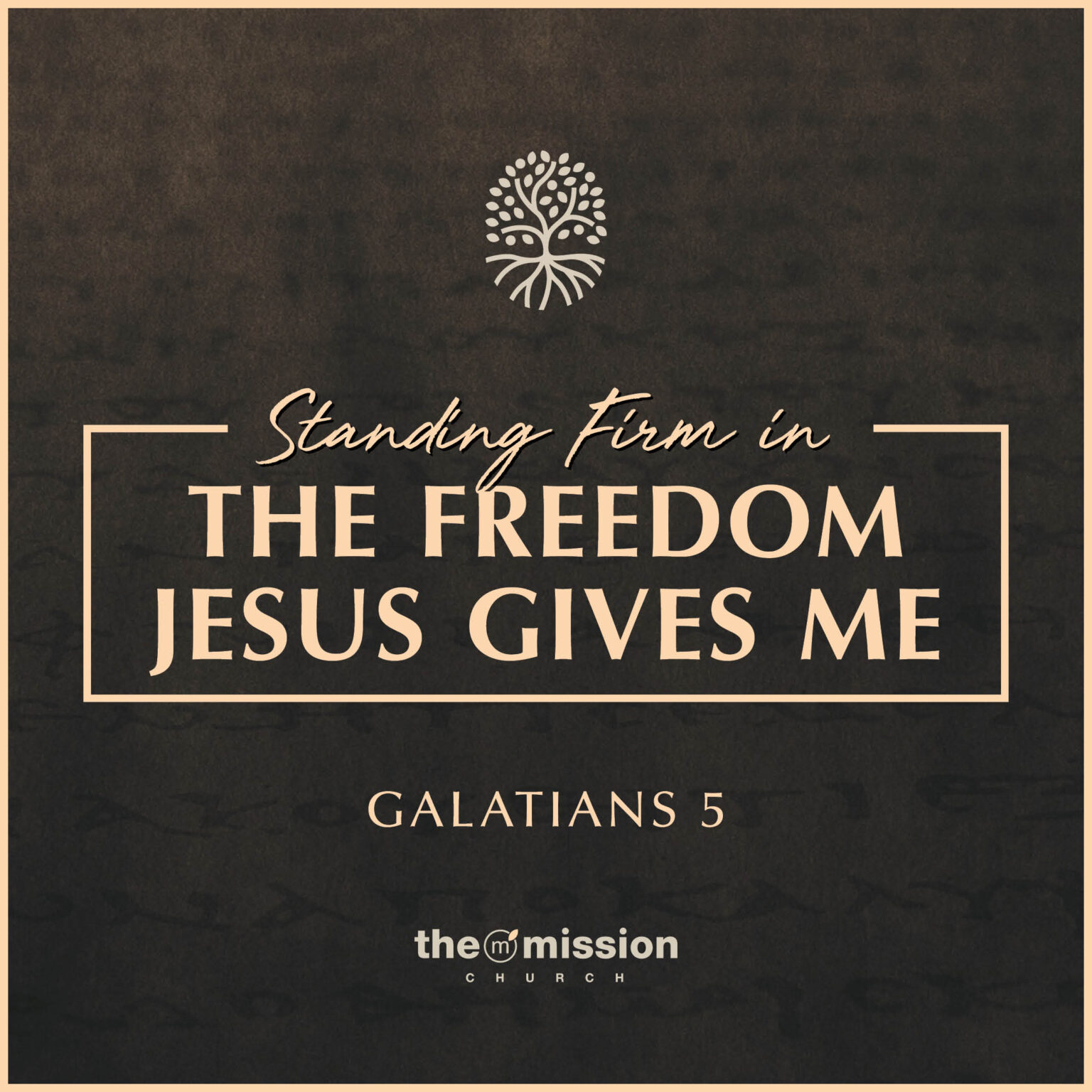 Galatians 5:1-18, The Freedom Jesus Gives Me - The Mission Church