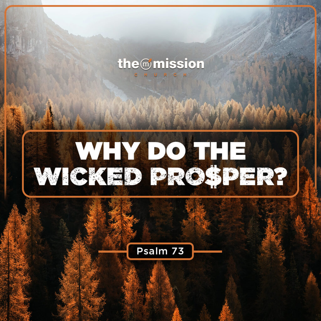 Psalm 73, Why do the Wicked Prosper? - The Mission Church